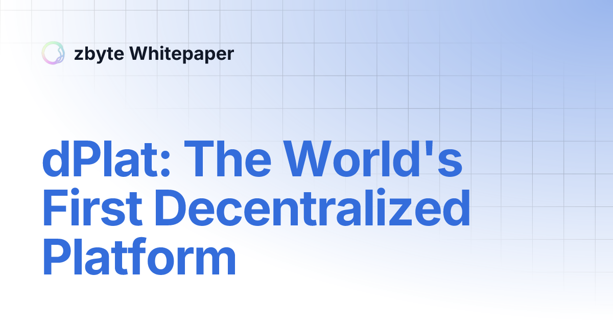dPlat: The World's First Decentralized Platform | zbyte Whitepaper